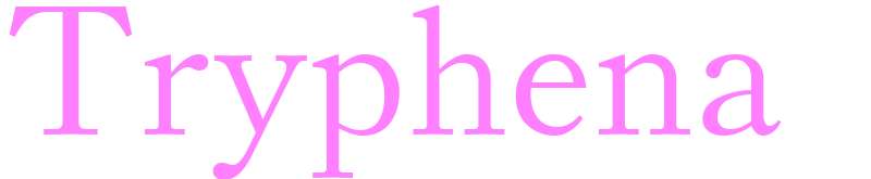Tryphena - Name for Girls - Meaning, Popularity and Origin