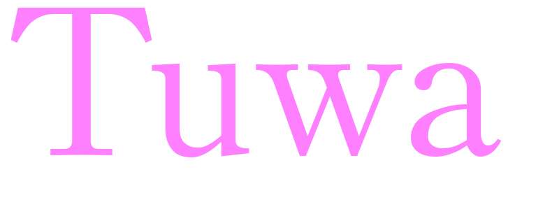 Tuwa - Name for Girls - Meaning, Popularity and Origin
