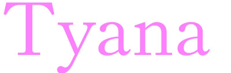 Tyana - Name for Girls - Meaning, Popularity and Origin