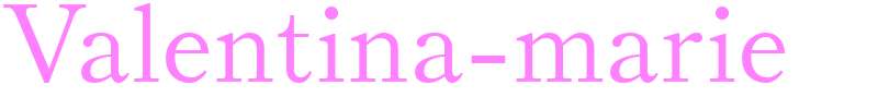 Valentina-marie - Name for Girls - Meaning, Popularity and Origin
