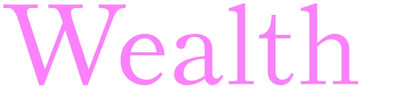 Wealth - Name for Girls - Meaning, Popularity and Origin
