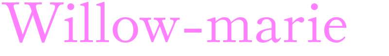 Willow-marie - Name for Girls - Meaning, Popularity and Origin