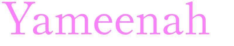 Yameenah - Name for Girls - Meaning, Popularity and Origin