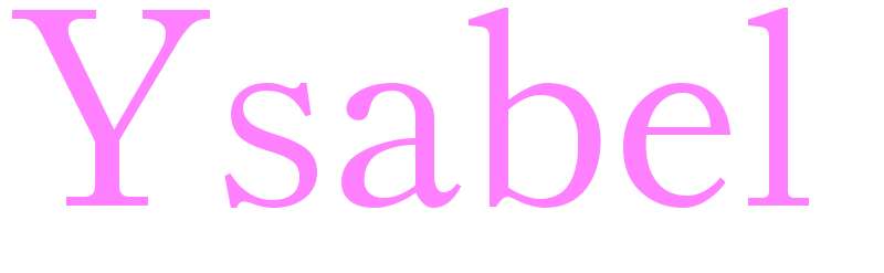 Ysabel - Name for Girls - Meaning, Popularity and Origin