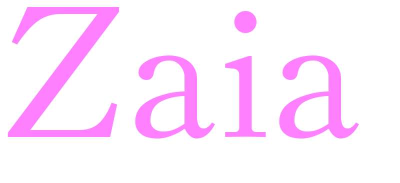 Zaia - Name for Girls - Meaning, Popularity and Origin