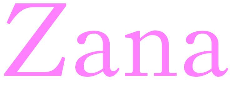 Zana - Name for Girls - Meaning, Popularity and Origin