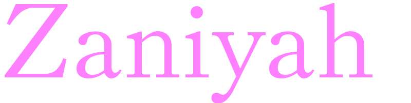 Zaniyah - Name for Girls - Meaning, Popularity and Origin